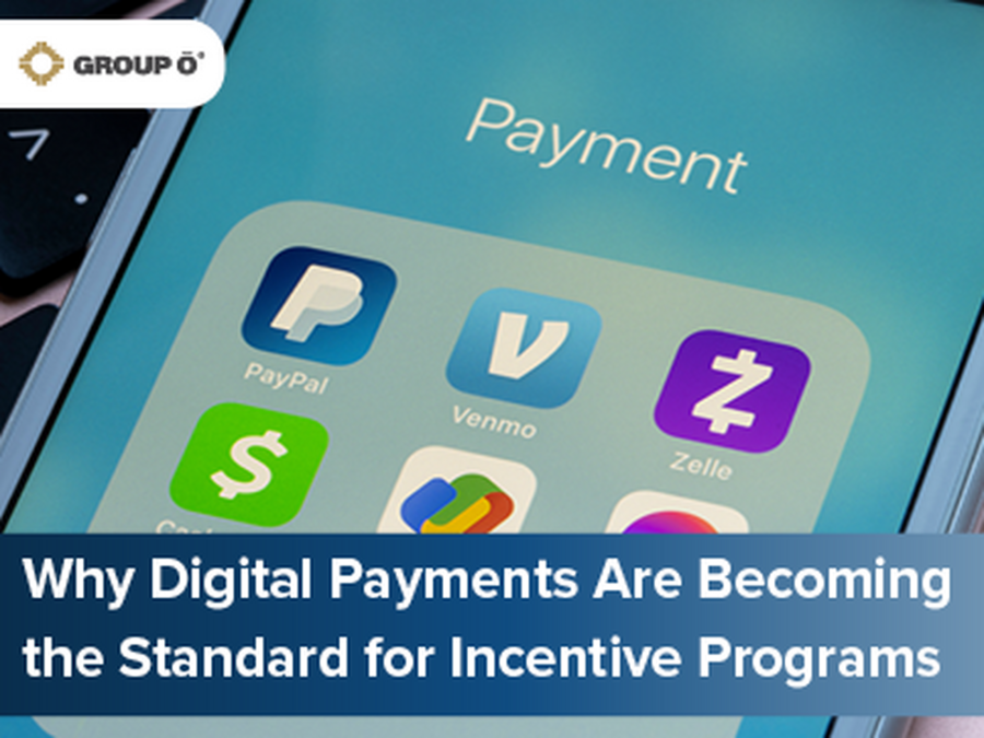 Why Digital Payments Are the Standard for Incentive Programs | Group O